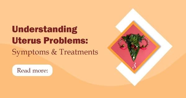 Understanding Uterus Problems: Symptoms & Treatments