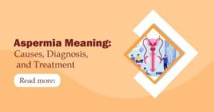 Aspermia Meaning: Causes, Diagnosis, and Treatment