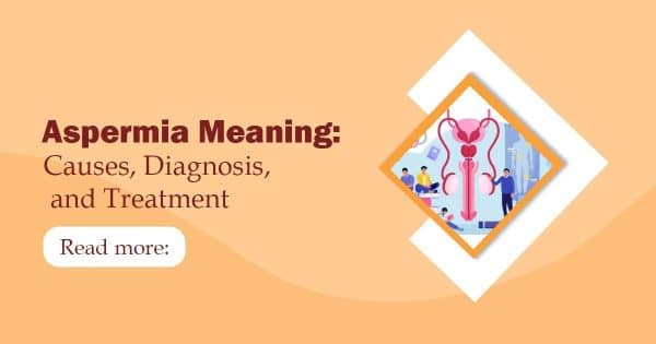 Aspermia Meaning: Causes, Diagnosis, and Treatment