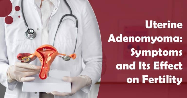 Uterine Adenomyoma: Symptoms and Its Effect on Fertility - Risaa IVF