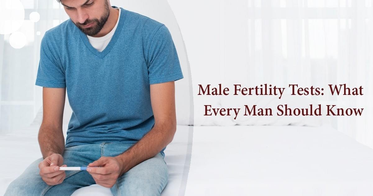 Male Fertility Tests: What Every Man Should Know